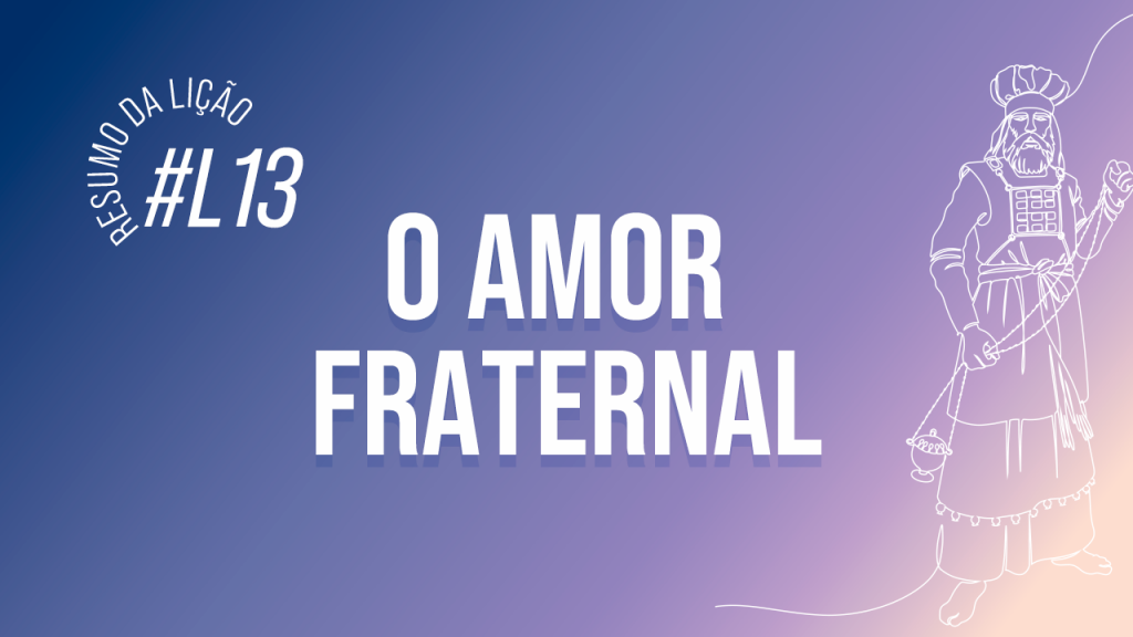Lição 13 – O Amor Fraternal