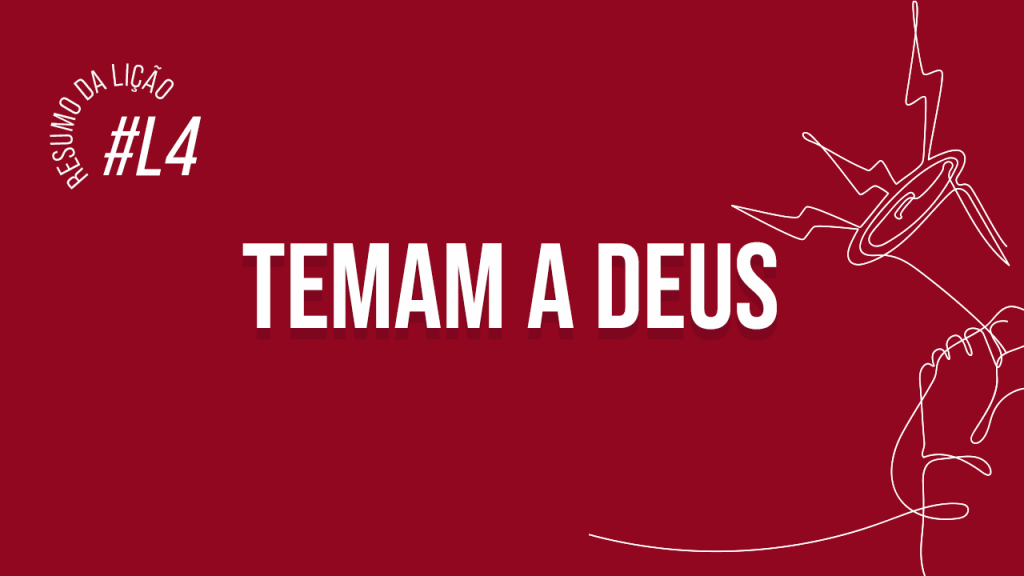 TEMAM A DEUS (Episódio 4 – ComTexto Bíblico)